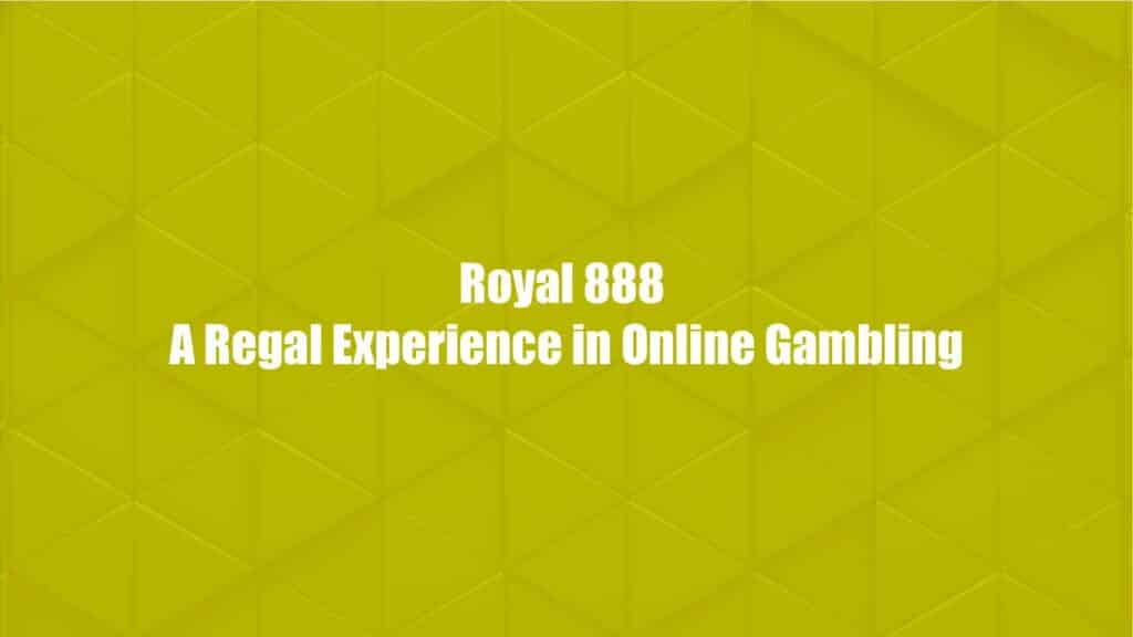 Royal888 | Experience the Majesty of Top Online Casino Gambling